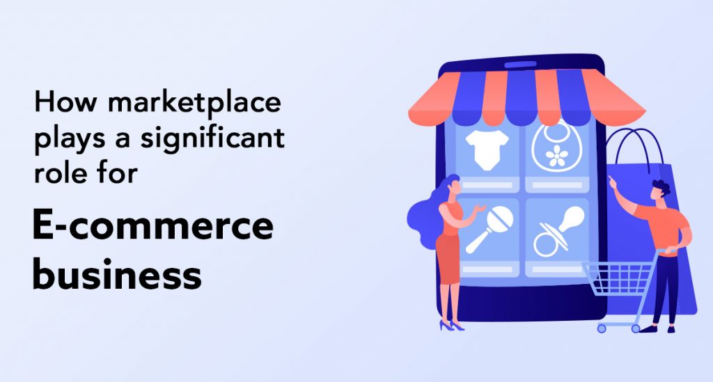 How A Marketplace Plays A Role In An Ecommerce Business